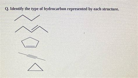 [solved] Q Identify The Type Of Hydrocarbon Represented By Each Structure D Course Hero