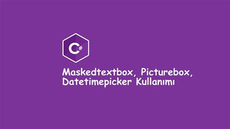 C Ders 4 Maskedtextbox Picturebox Ve Datetimepicker Kullanımı Youtube