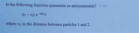Solved Is The Following Function Symmetric Or Antisymmetric