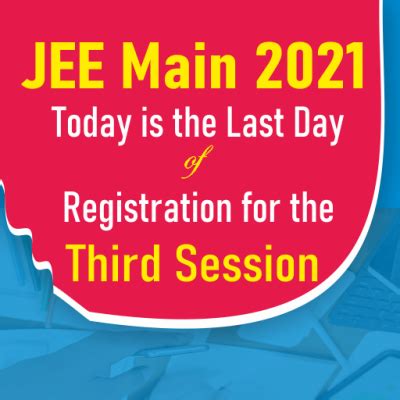 JEE Main Today The Last Day Of Registration For The Third Session