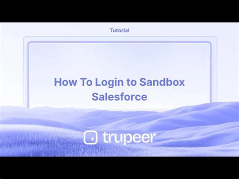 How To Login To Sandbox Salesforce 1 Minute Video Guide