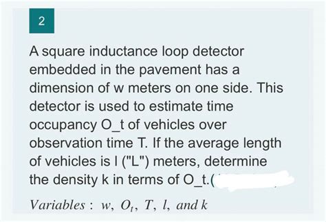 Solved 2 A Square Inductance Loop Detector Embedded In The Pavement