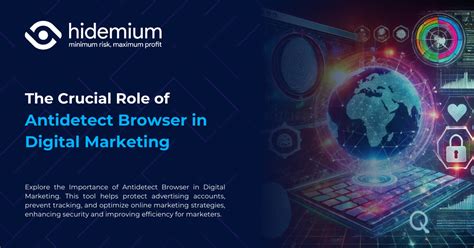 The Crucial Role Of Antidetect Browser In Digital Marketing