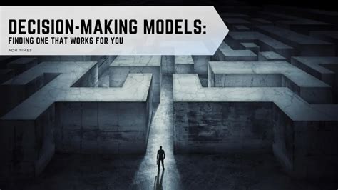 A Decision Making Model That Works For You Adr Times