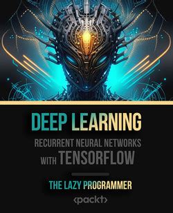 Deep Learning Recurrent Neural Networks With TensorFlow Video