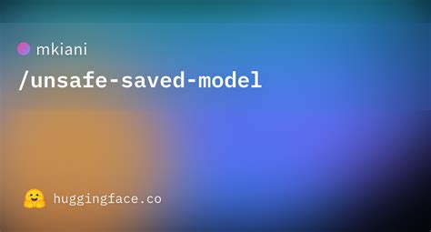 Mkiani Unsafe Saved Model Hugging Face