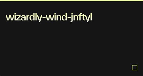 Wizardly Wind Jnftyl Codesandbox