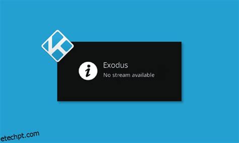 Kodi Sem Stream 10 Soluções Para O Erro Nenhum Fluxo Disponível