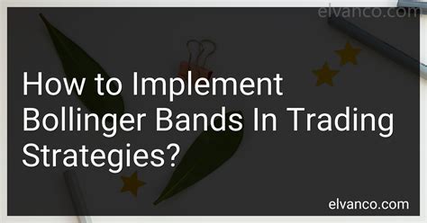 how to implement bollinger bands in trading strategies in 2024