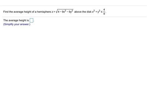 Solved Find The Average Height Of A Hemisphere Z 14 9x2