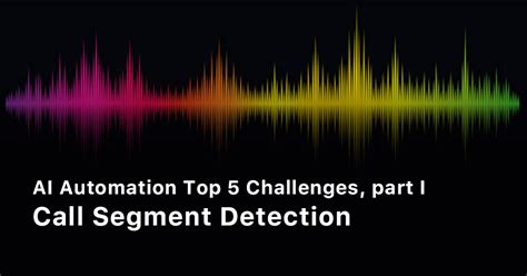 Ai Automation Challenge Call Segment Detection