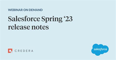 Webinar On Demand Salesforce Spring 23 Release Notes Credera