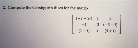 solved 2 compute the gershgorin discs for the matrix 2