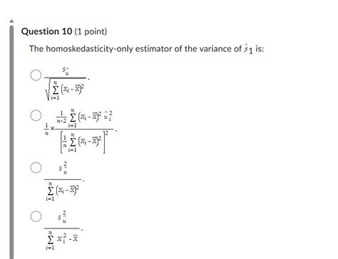 Question 10 (1 ﻿point)The homoskedasticity-only | Chegg.com