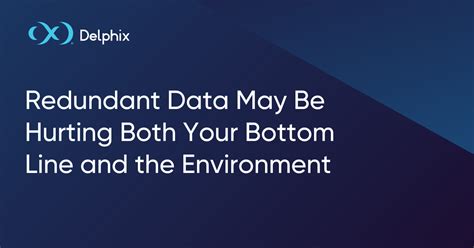 Redundant Data May Be Hurting Both Your Bottom Line And The Environment
