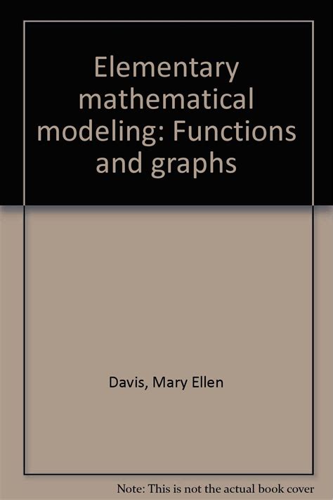 Elementary Mathematical Modeling Functions And Graphs Davis Mary Ellen 9780536686251 Amazon
