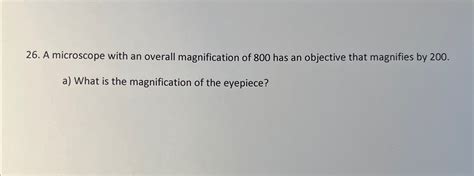 Solved A Microscope With An Overall Magnification Of 800
