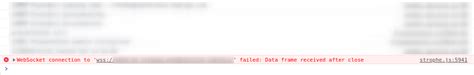 Websocket Connection Failed Data Frame Received After Close · Issue 359 · Strophestrophejs