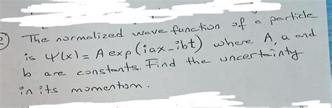 Solved The Normalized Wave Function Of A Particle Is ψ X Aexp Iax