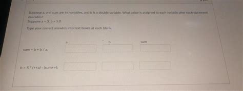 Solved Suppose A And Sum Are Int Variables And B Is A
