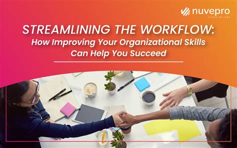 Streamlining The Workflow How Improving Your Organizational Skills Can Help You Succeed