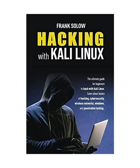 Hacking With Kali Linux The Ultimate Guide For Beginners To Hack With