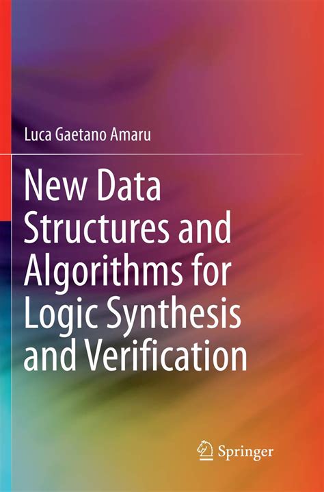 New Data Structures And Algorithms For Logic Synthesis And Verification Amaru Luca Gaetano