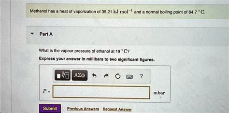 Methanol Has A Heat Of Vaporization Of 35 21 Kj Mol 1 And A Normal Boiling Point Of 64 7 ∘c