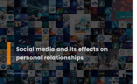 Social Media And Its Effects On Personal Relationships Technology