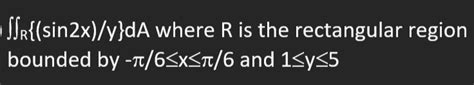 Solved R Sin2x Y DA Where R Is The Rectangular Region Chegg Com
