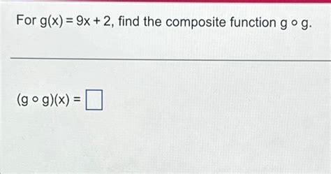 solved for g x 9x 2 ﻿find the composite function