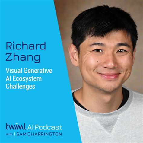 Visual Generative Ai Ecosystem Challenges With Richard Zhang The Twiml Ai Podcast Formerly