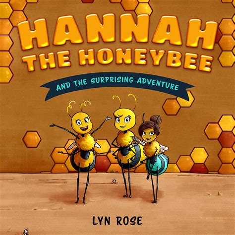 Hannah The Honeybee And The Surprising Adventure By Lyn Rose Goodreads