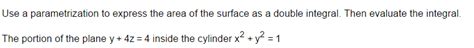 Solved Use A Parametrization To Express The Area Of The Chegg