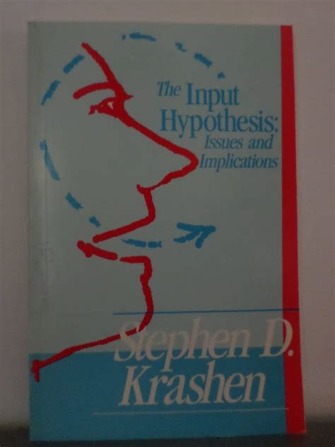The Input Hypothesis Issues And Implications Krashen Stephen D 9780582553811 Books