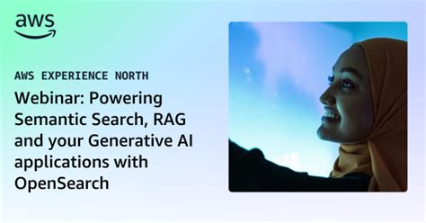 Webinar Powering Semantic Search Rag And Your Generative Ai Applications With Opensearch