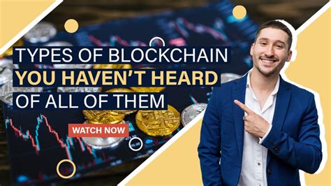 types of blockchain what do you know about them youtube