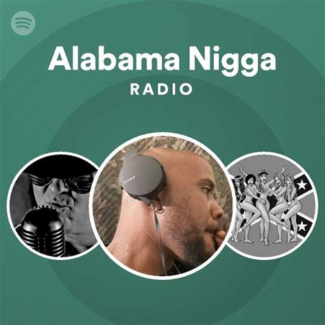 Alabama Nigga Radio - playlist by Spotify | Spotify