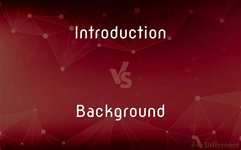 Introduction Vs Background — Whats The Difference