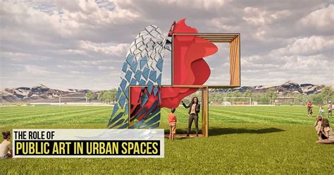 The Role Of Public Art In Urban Spaces Rtf Rethinking The Future