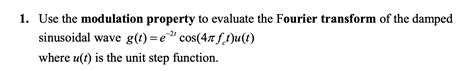 Solved 1 Use The Modulation Property To Evaluate The