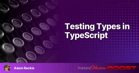 Testing Types In Typescript Frontend Masters Blog