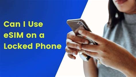 Can I Use Esim On A Locked Phone [answered] Talk Home