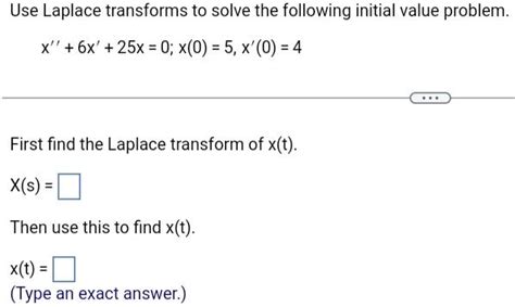 Solved Use Laplace Transforms To Solve The Following Initial