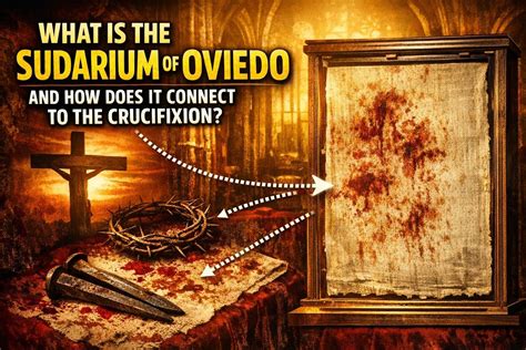What Is The Sudarium Of Oviedo And How Does It Connect To The Crucifixion