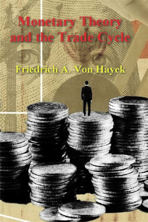 Monetary Theory And The Trade Cycle Hayek Friedrich A Von Kaldor