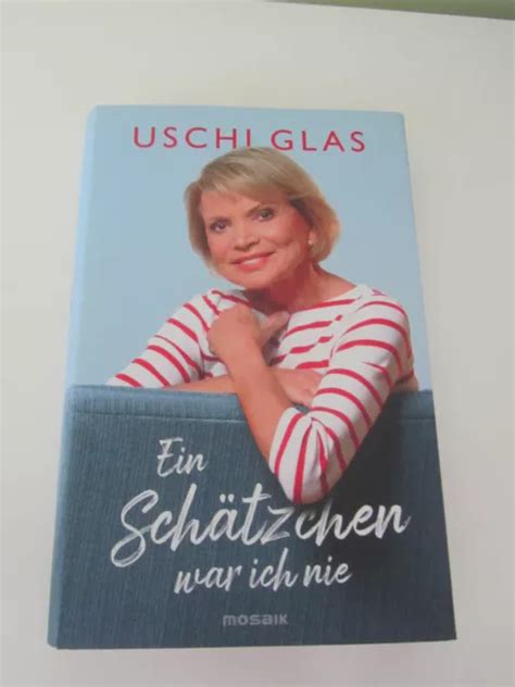 Ein Sch Tzchen War Ich Nie Uschi Glas Gebundenes Buch Eur Picclick De