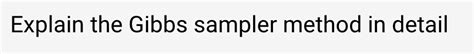 Solved Explain The Gibbs Sampler Method In Detail