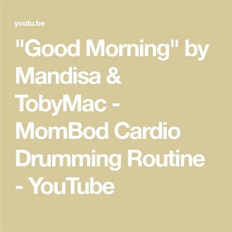 Good Morning By Mandisa And Tobymac Mombod Cardio Drumming Routine Youtube Cardio Drumming