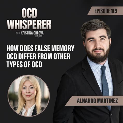 113 How Does False Memory Ocd Differ From Other Types Of Ocd With Alnardo Martinez The Ocd